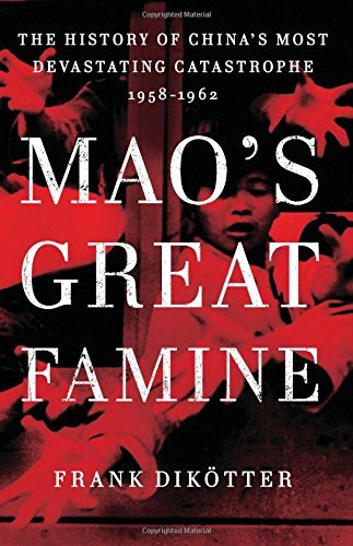 Mao's Great Famine: The History of China's Most Devastating Catastrophe ...
