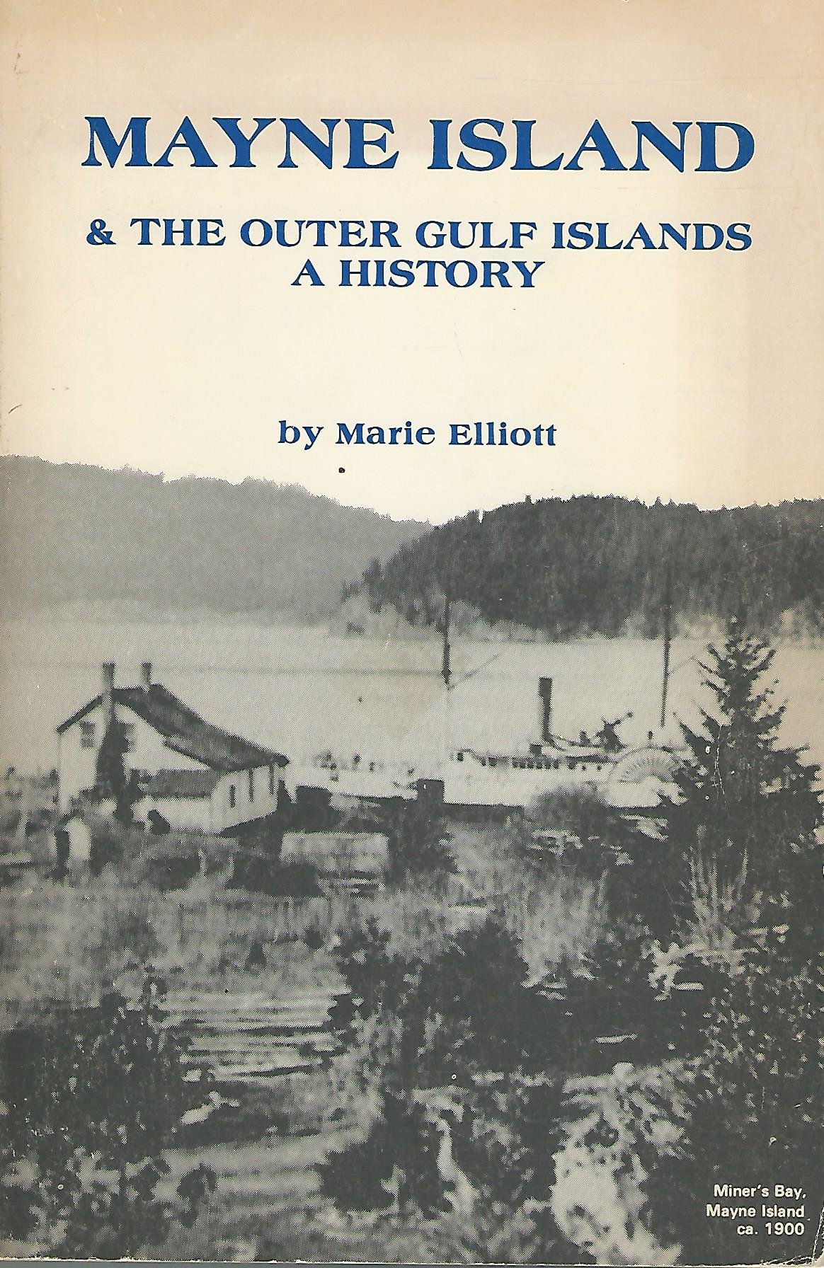Mayne Island & the Outer Gulf Islands, a History by Marie Elliott ...