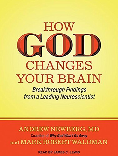 How God Changes Your Brain: Breakthrough Findings from a Leading ...