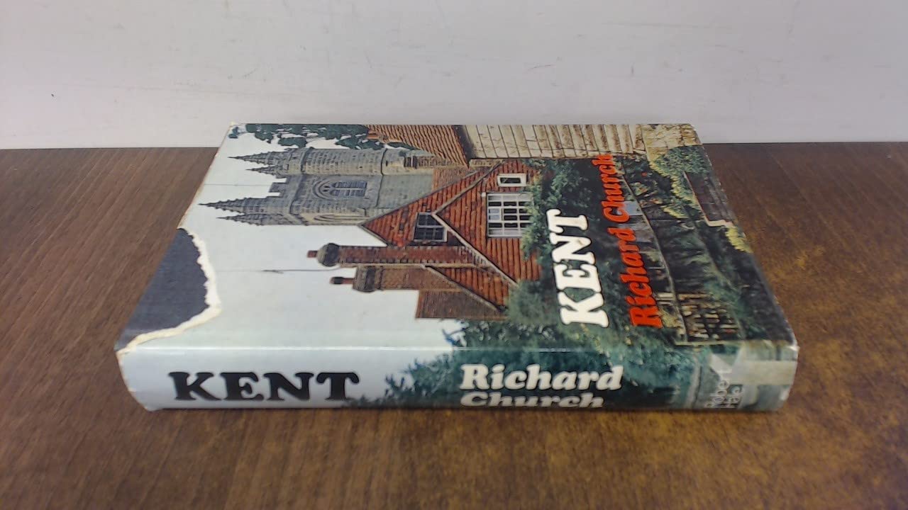 Kent by Richard Church | Goodreads