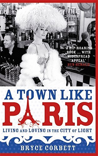 A Town Like Paris: Living and loving in the city of light by Bryce ...