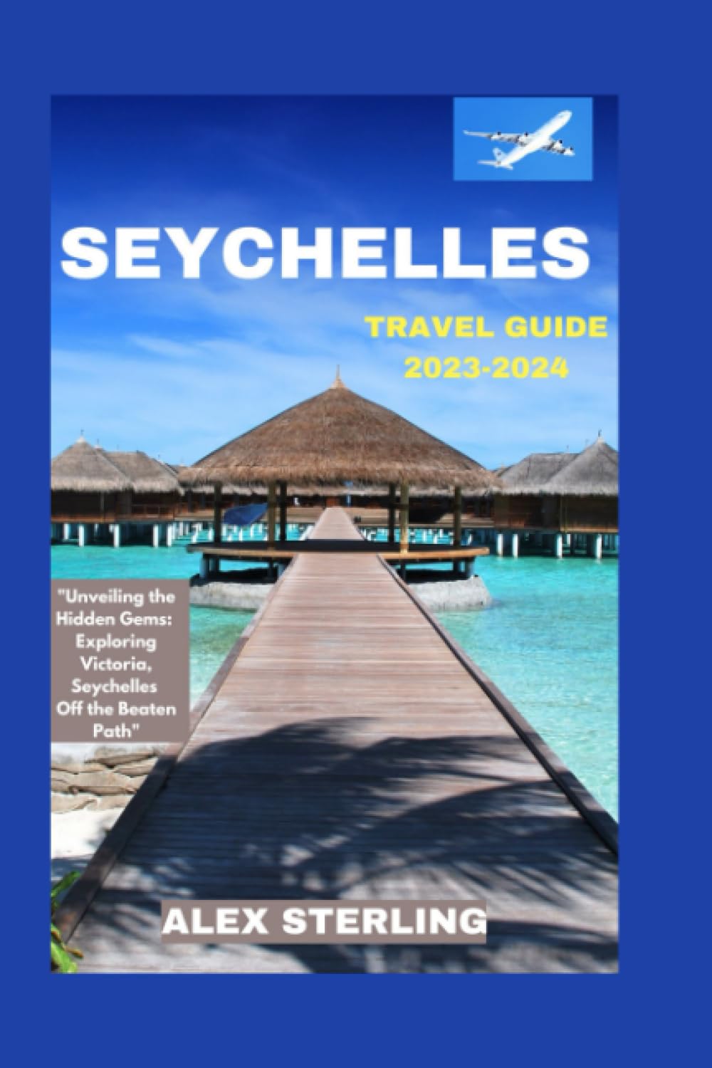 SEYCHELLES TRAVEL GUIDE 2023-2024: "Unveiling the Hidden Gems ...