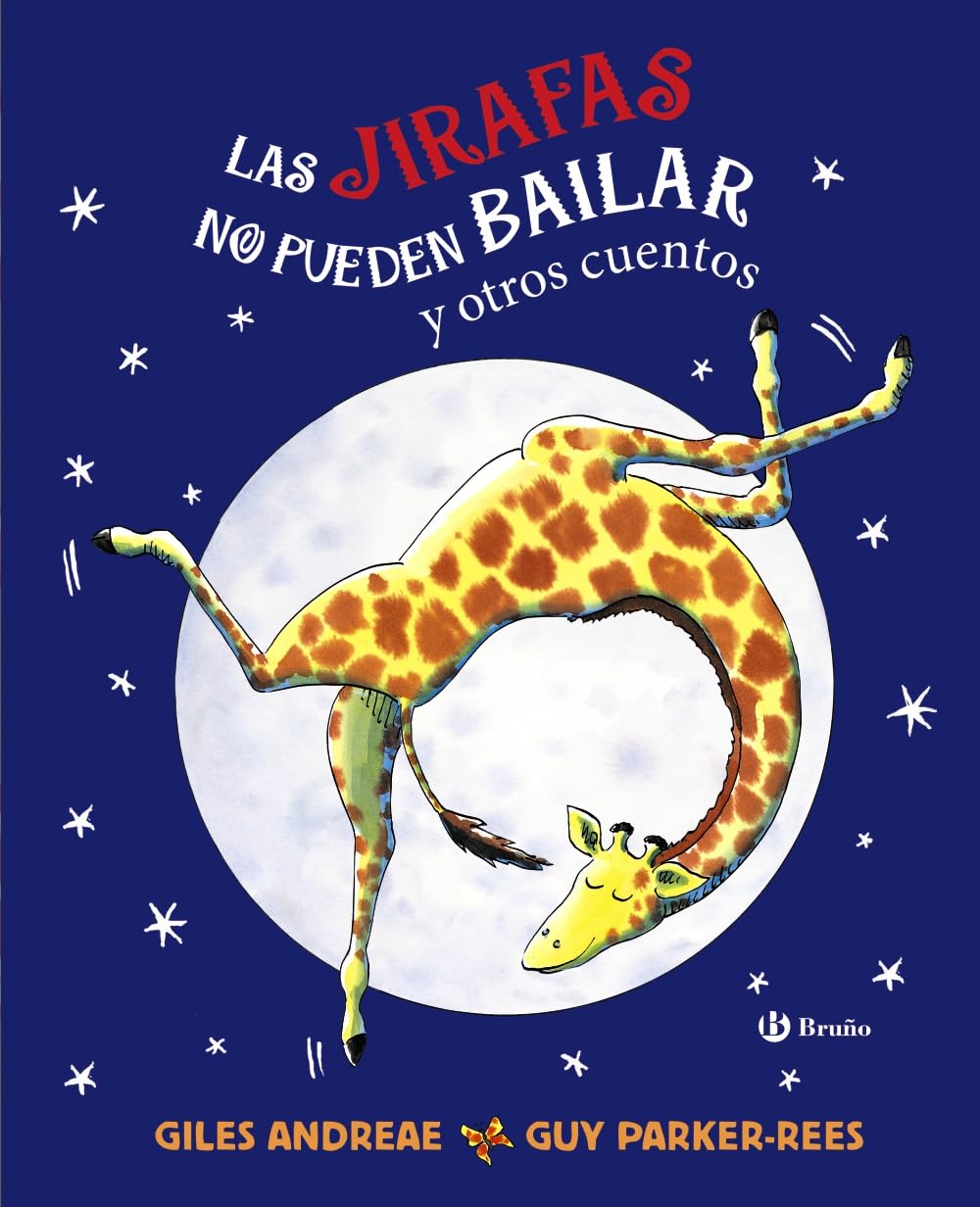 Las jirafas no pueden bailar y otros cuentos by Giles Andreae | Goodreads