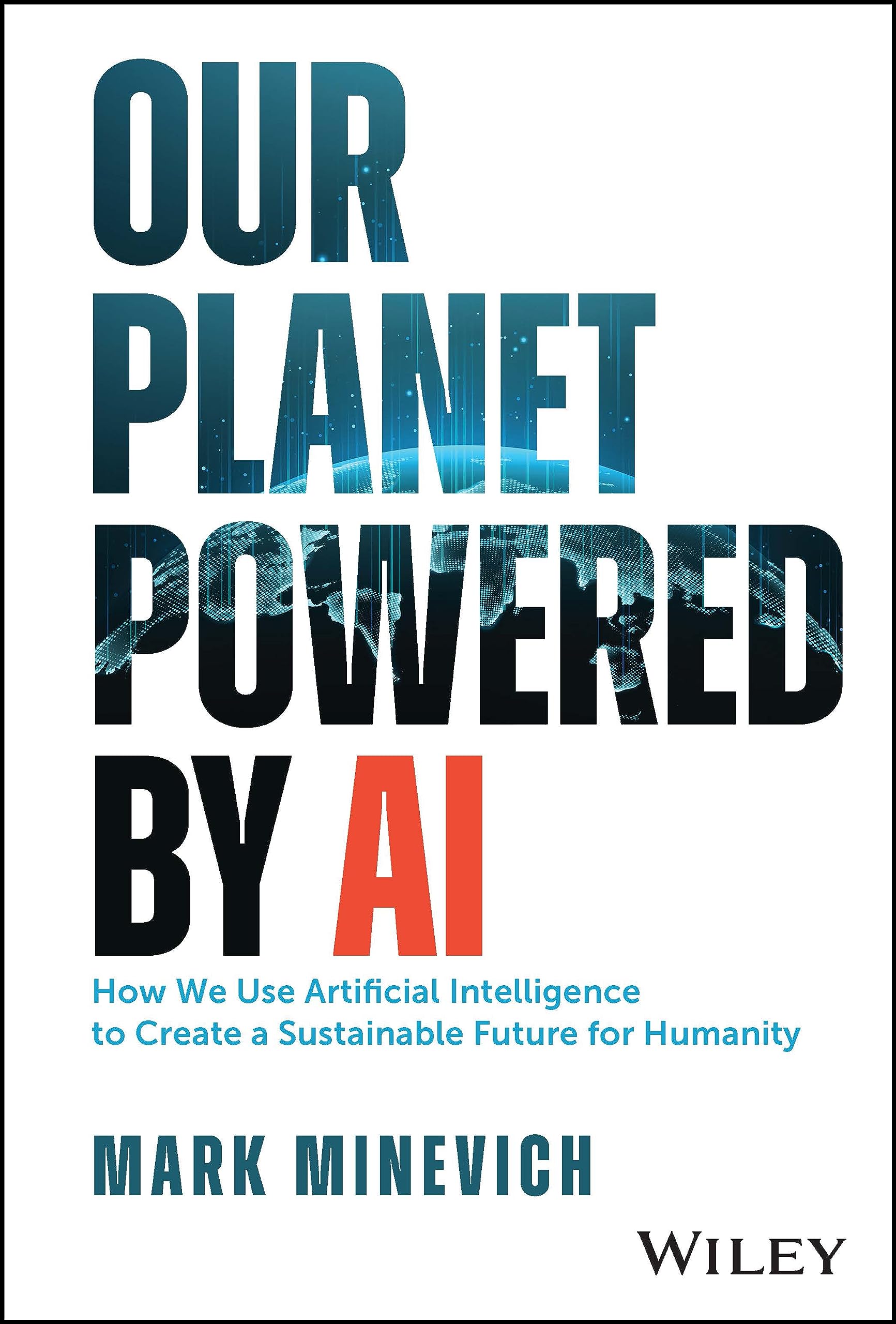 Our Planet Powered by AI: How We Use Artificial Intelligence to Create ...