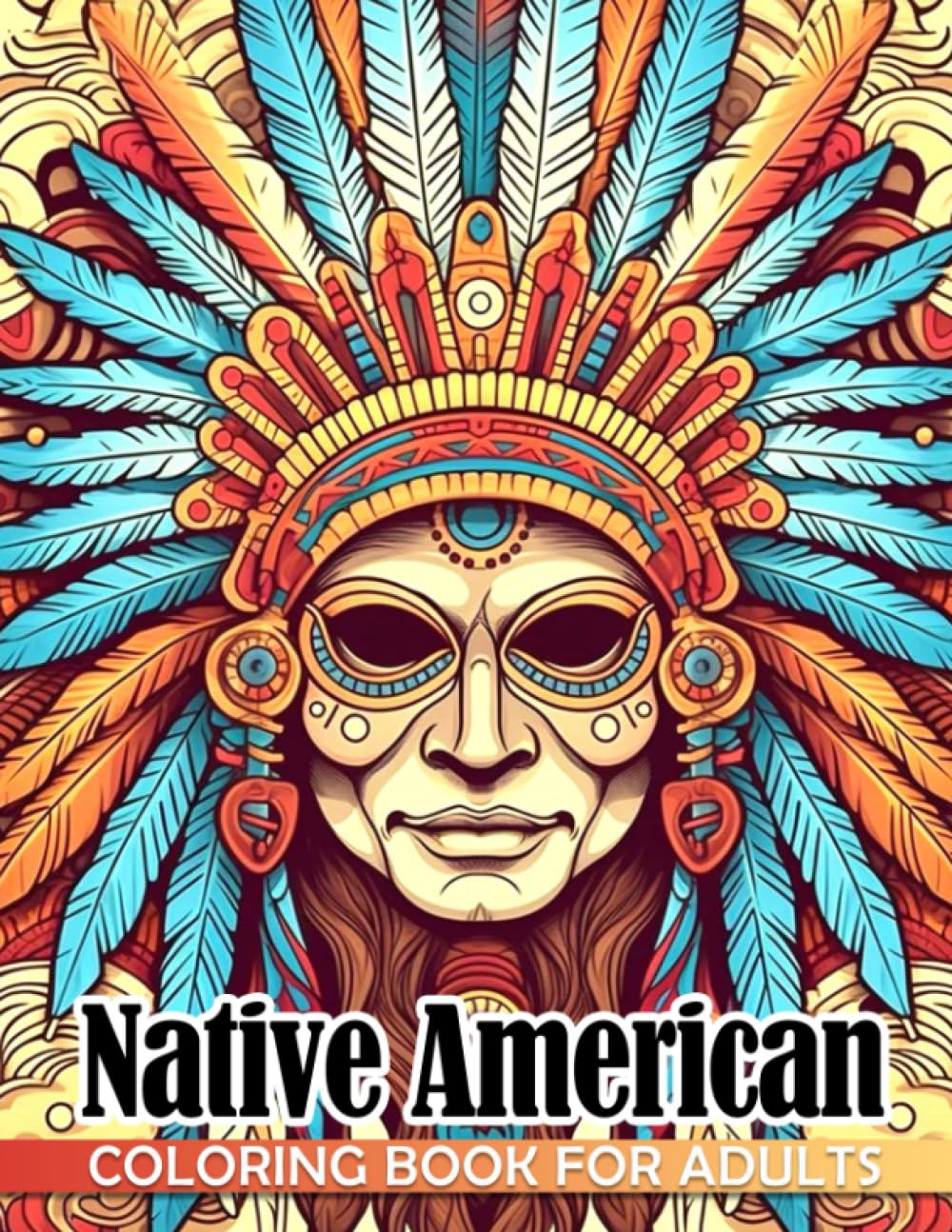 Native American For Adults Coloring Book: Wonderful Designs Of Native ...