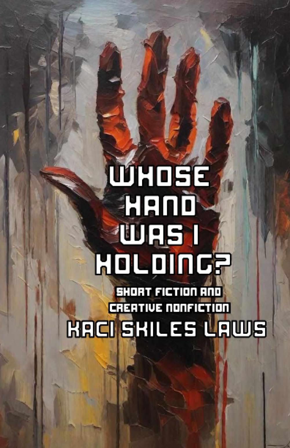 Whose Hand Was I Holding? by Kaci Skiles Laws | Goodreads