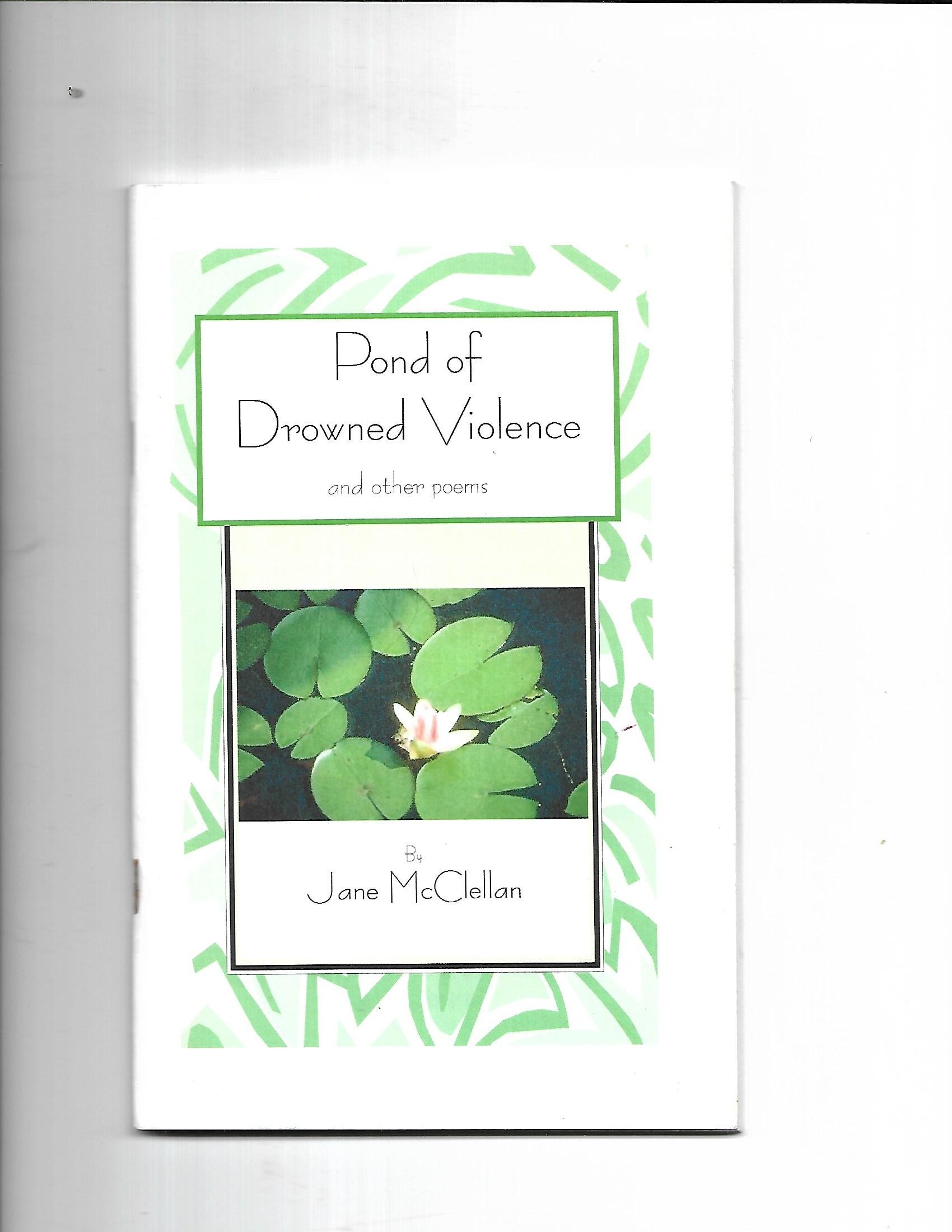 POND OF DROWNED VIOLENCE by Jane McClellan | Goodreads