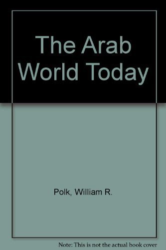 The Arab World Today: Second edition by Polk, William R., William R ...