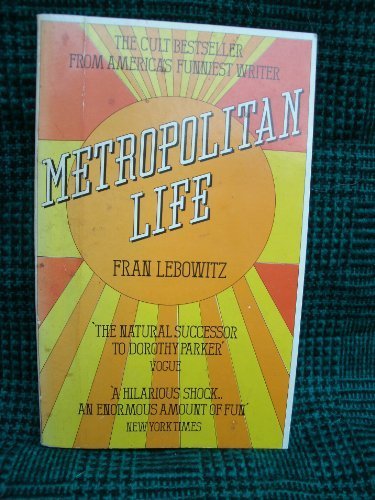 Metropolitan Life by FRAN LEBOWITZ (1980-05-03) by Fran Lebowitz ...