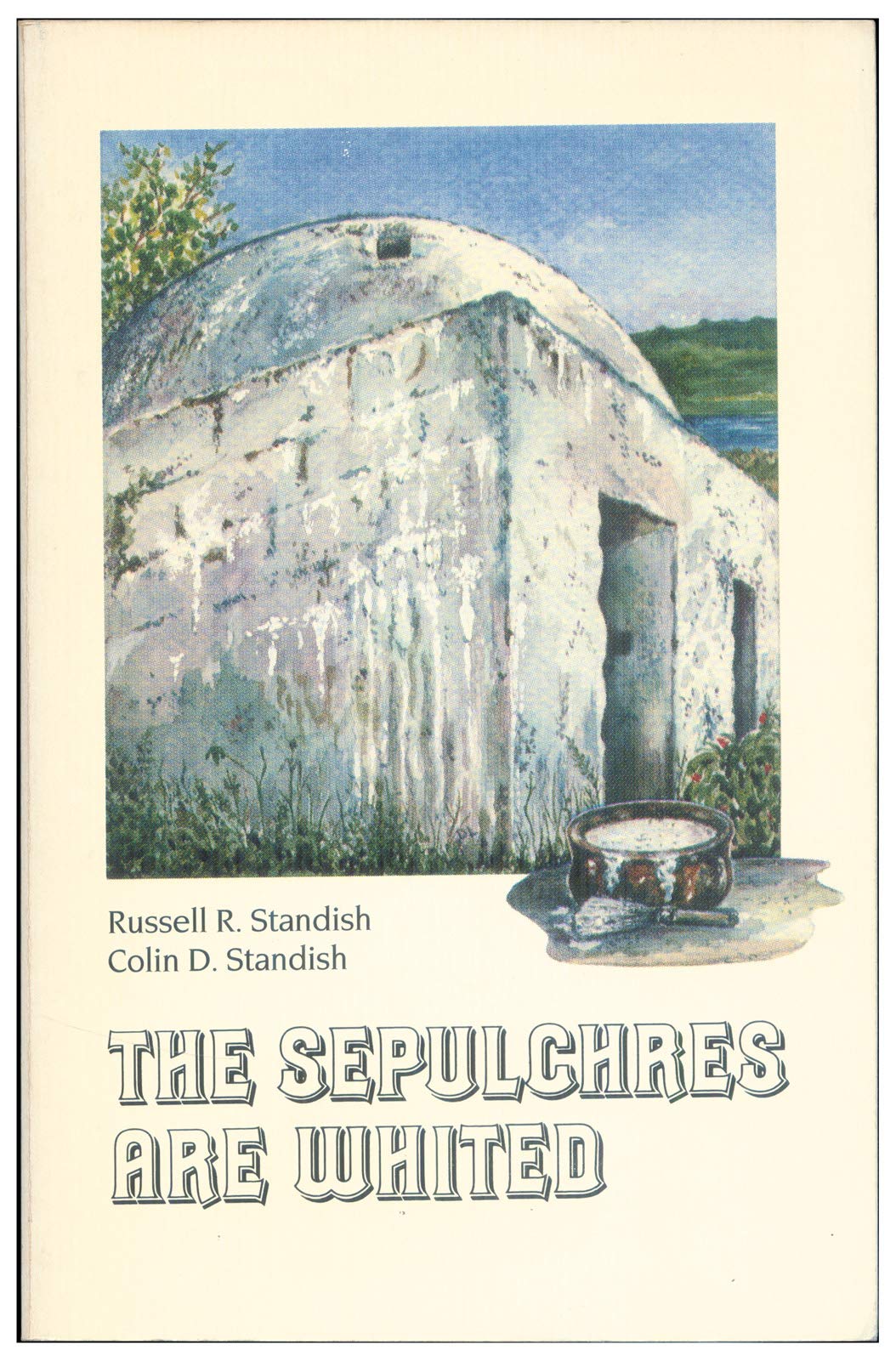 The Sepulchres Are Whited by Russell R. & Colin D. Standish | Goodreads