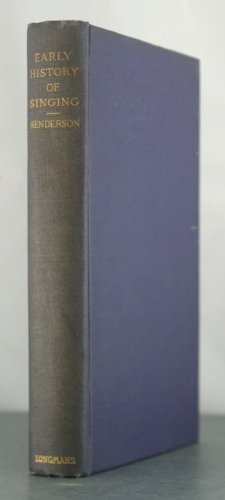 Early History of Singing by W.J. Henderson | Goodreads