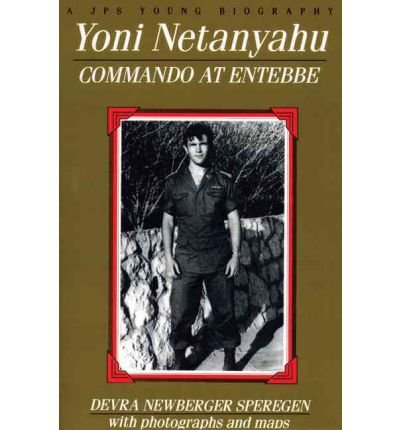 Yoni Netanyahu: Commando at Entebbe (Jps Young Biography Series ...