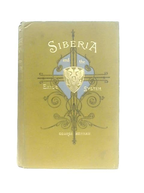 Siberia and The Exile System, Volume One by George Kennan | Goodreads