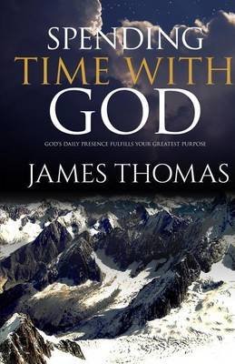 [(Spending Time with God : God's Daily Presence Fulfills Your Greatest ...