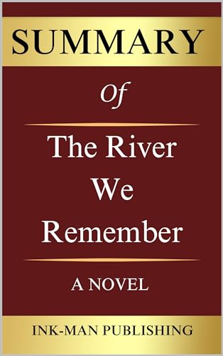 Summary Of The River We Remember : A Novel by Ink-man Publishing ...