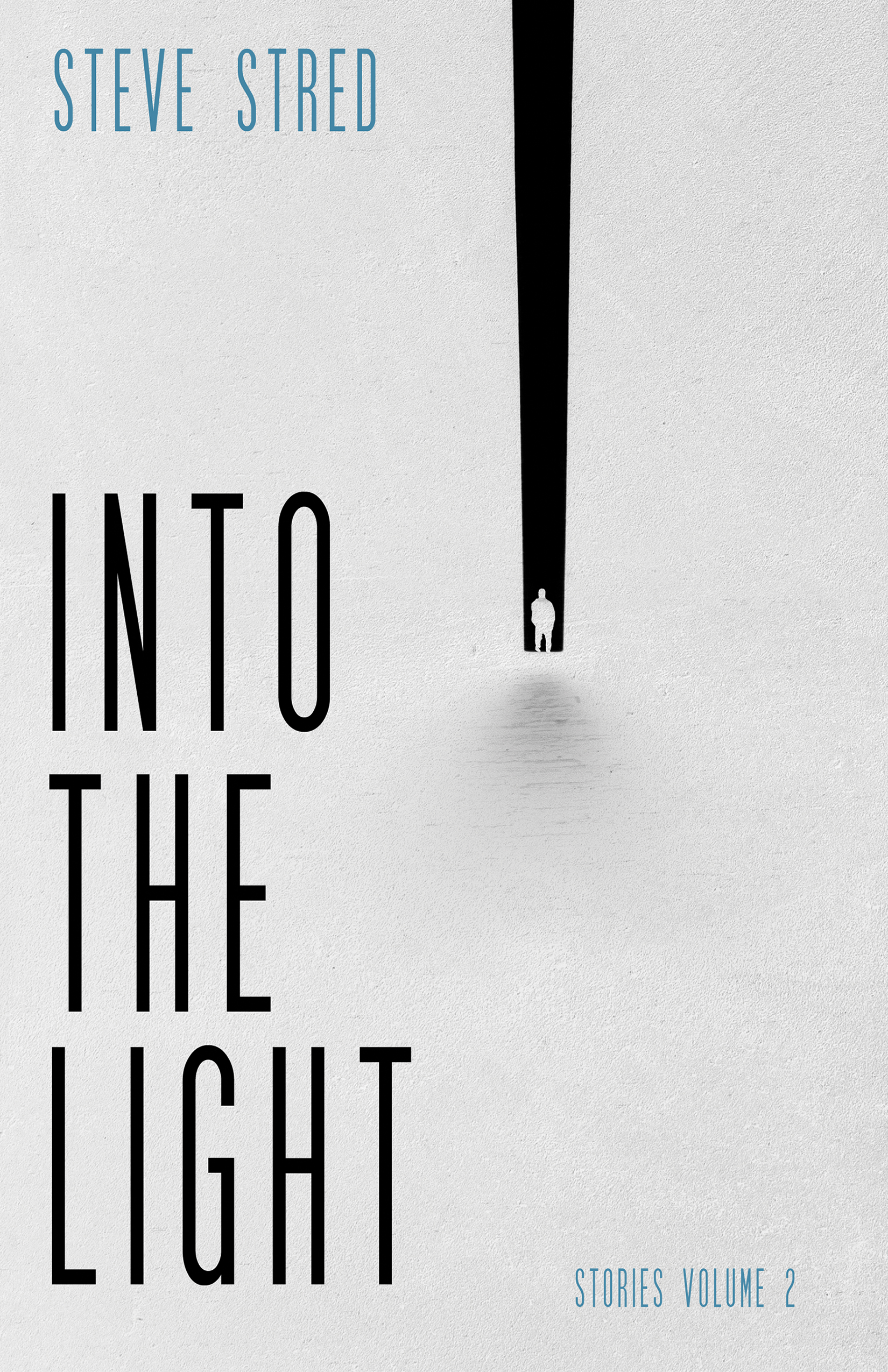 Into the Light: Stories Volume 2 by Steve Stred | Goodreads