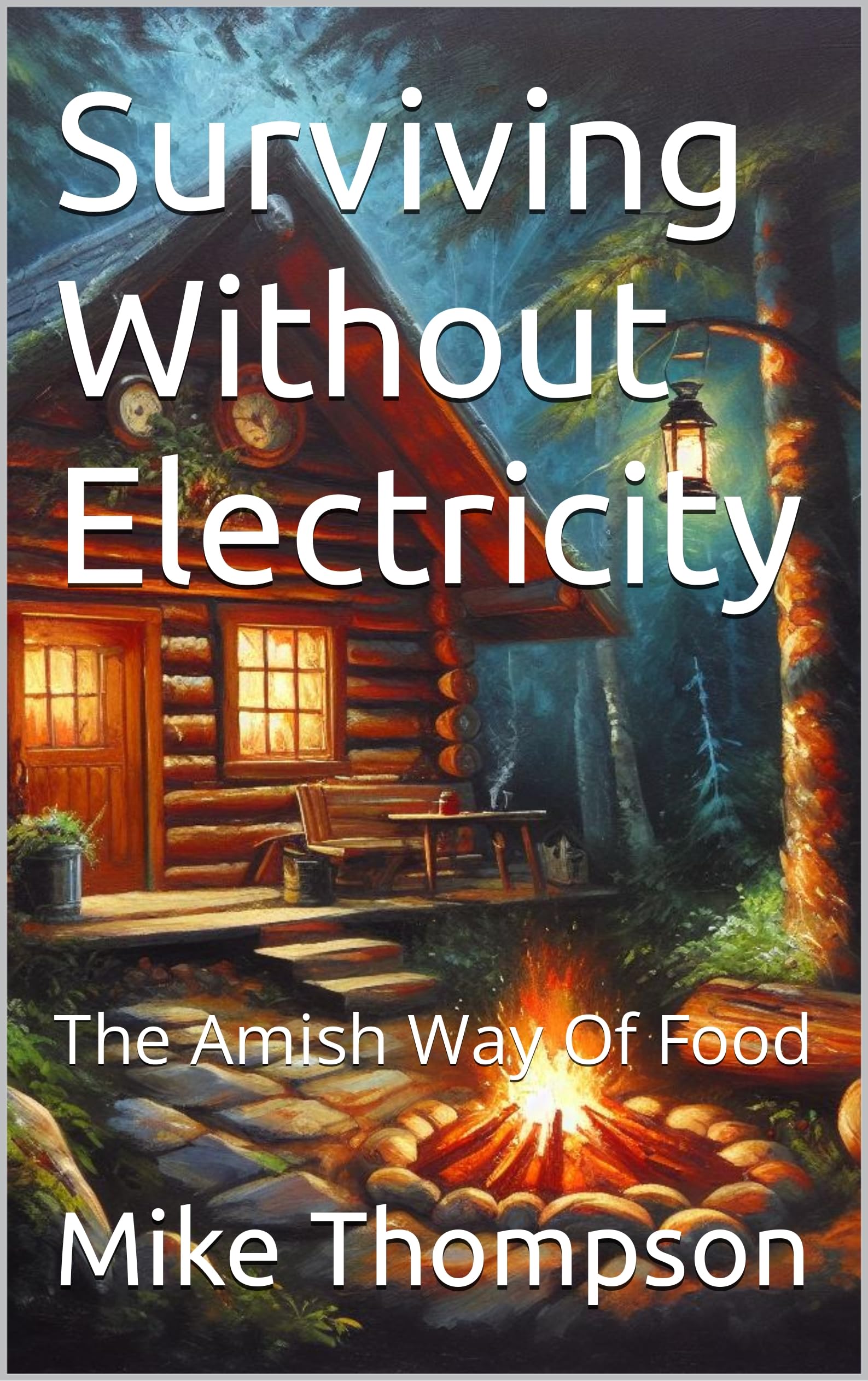 Surviving Without Electricity: The Amish Way Of Food by Mike Thompson ...