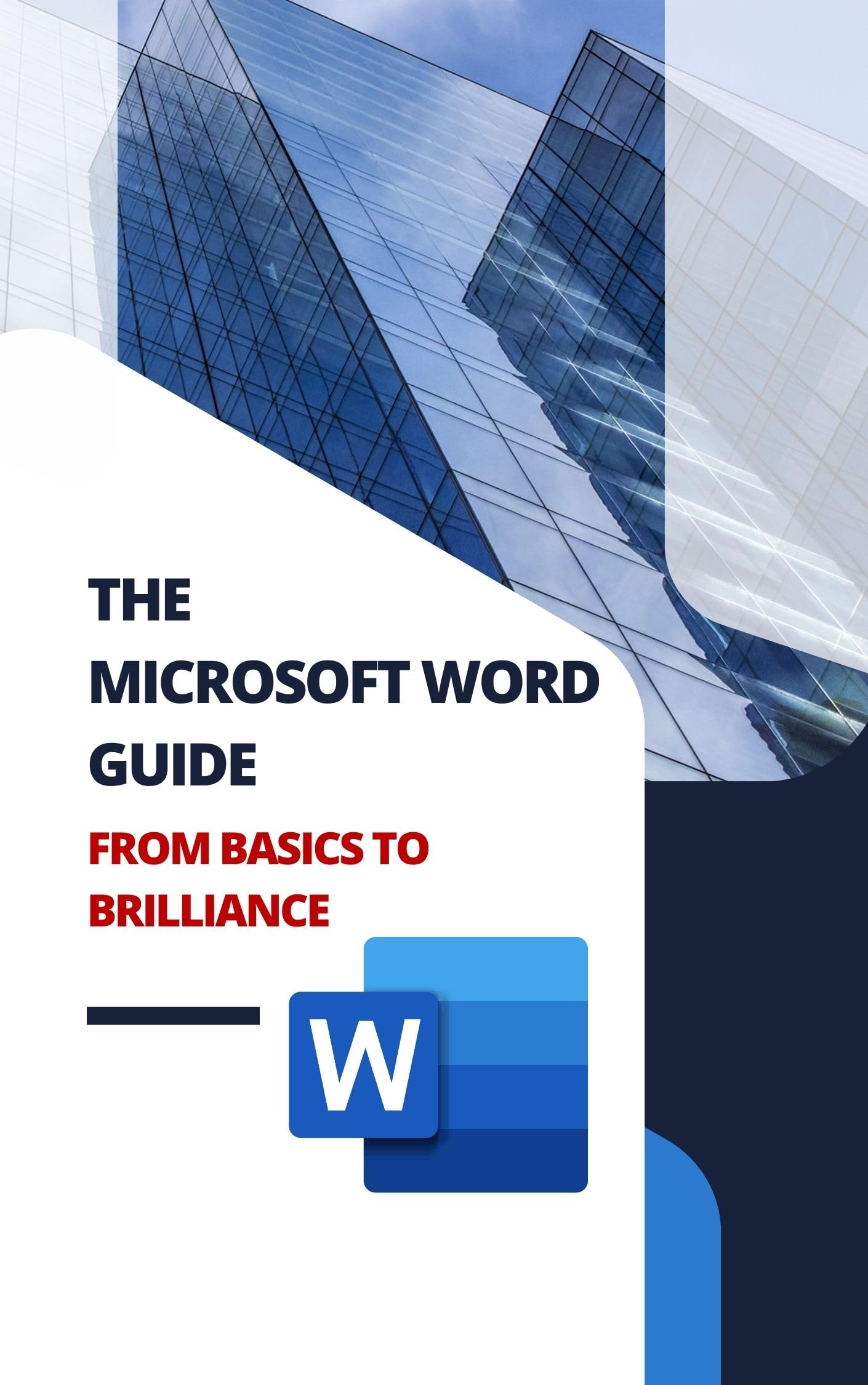 THE MICROSOFT WORD GUIDE From Basics to Brilliance by KIET HUYNH ...