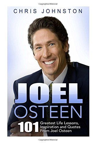Joel Osteen: 101 Greatest Life Lessons, Inspiration and Quotes From ...