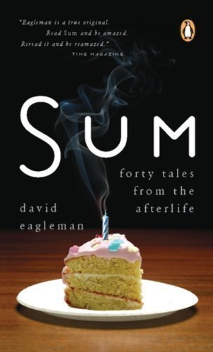 Sum: Forty Tales from the Afterlife by David Eagleman by David Eagleman ...