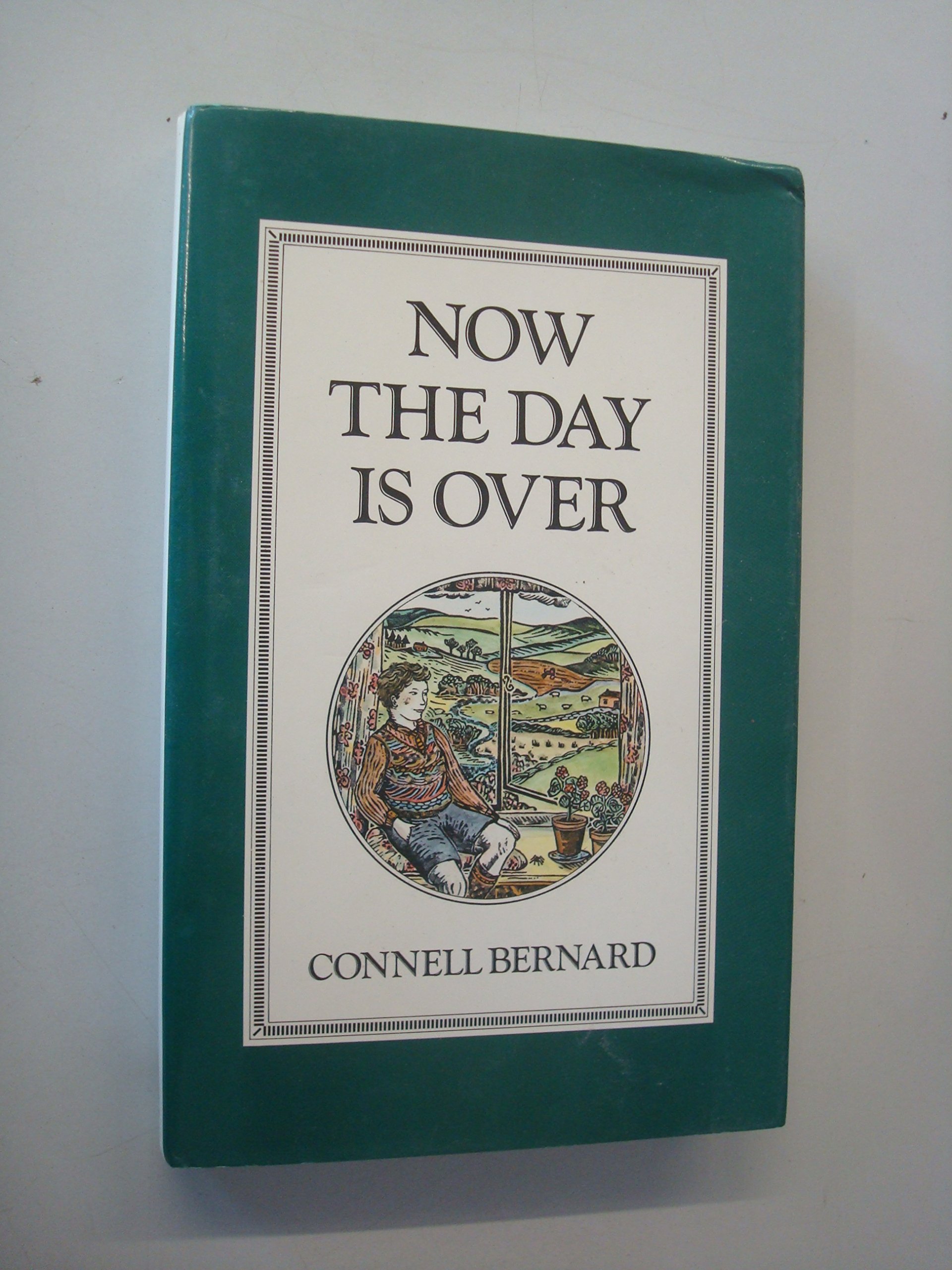 Now The Day Is Over by Connell Bernard | Goodreads