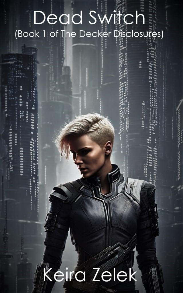 Dead Switch: Book 1 of The Decker Disclosures by Keira Zelek | Goodreads