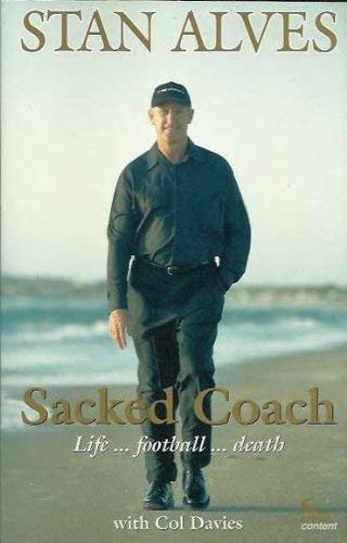 Sacked Coach: Life...football...death by Stan Alves | Goodreads
