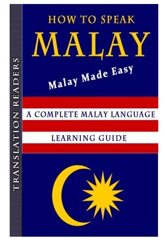 How to Speak Malay - Malay Made Easy: A Complete Malay Languae Learning ...