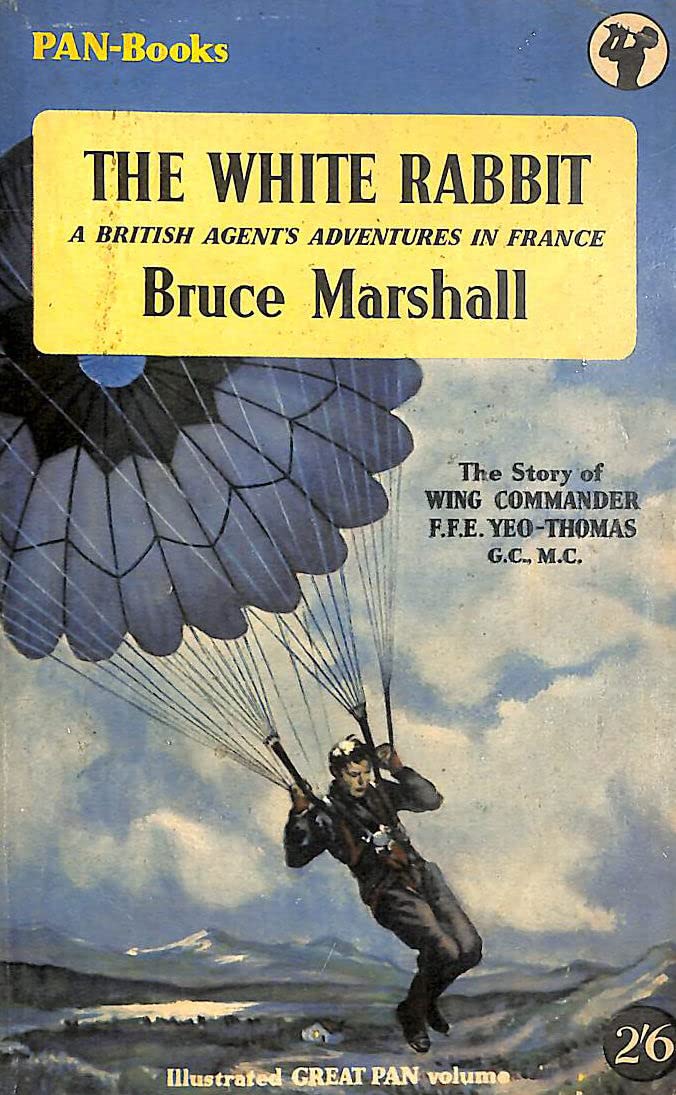 The White Rabbit: The Story of Wing Commander F.F.E. Yeo-Thomas by ...