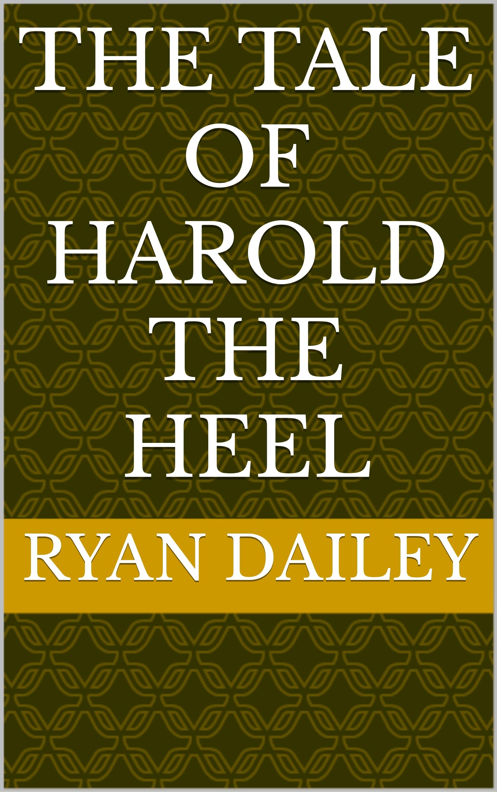 The Tale of Harold the Heel by Ryan Dailey | Goodreads