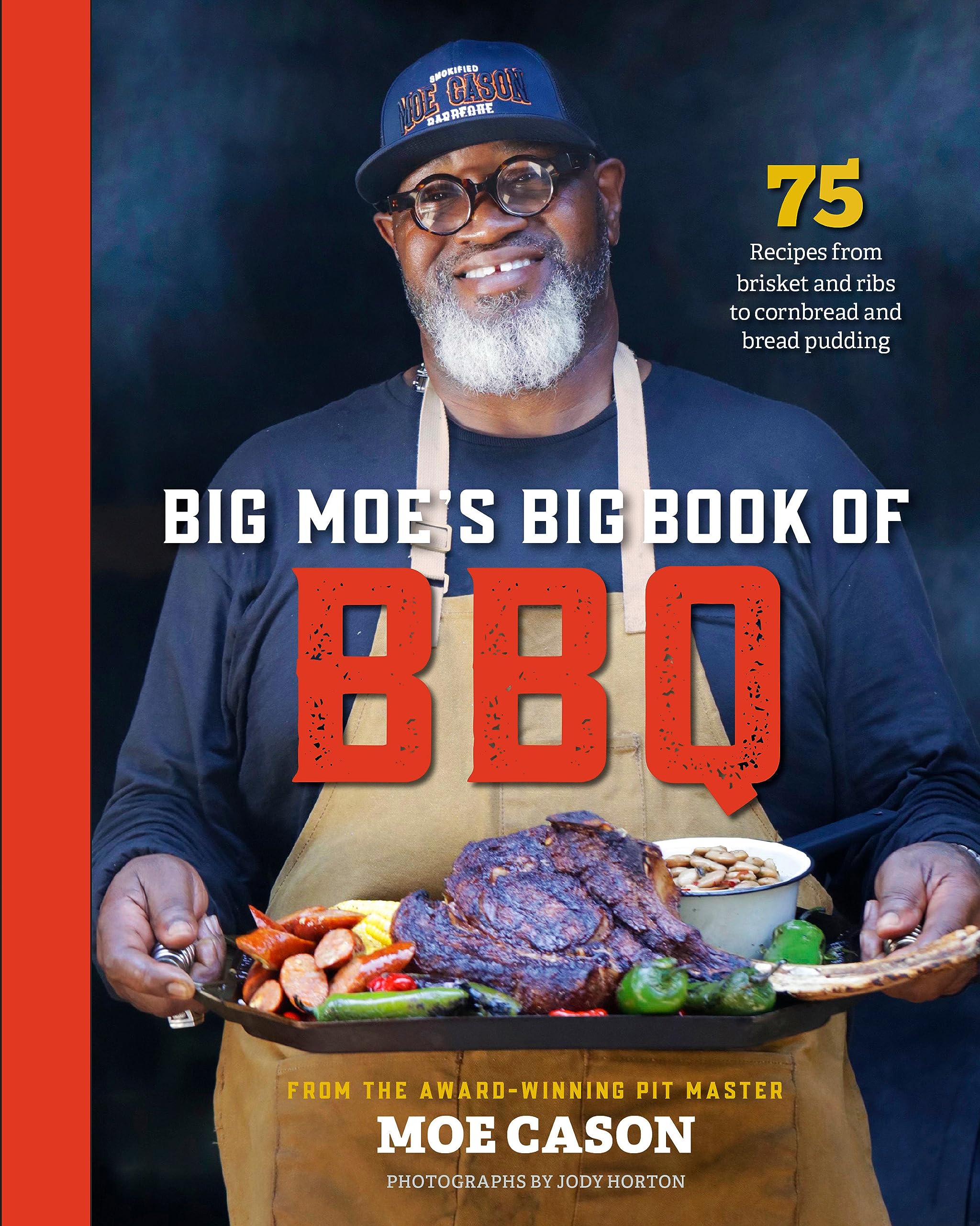 Big Moe's Big Book of BBQ: 75 Recipes From Brisket and Ribs to ...