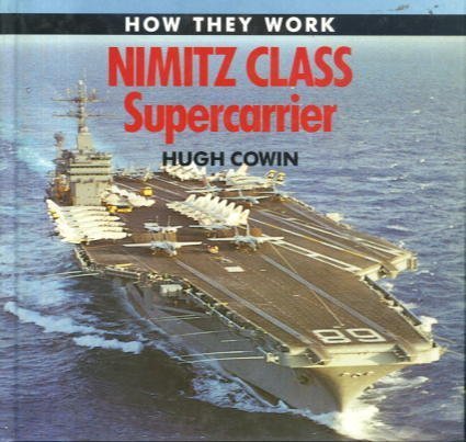 Nimitz Class Supercarrier (How They Work) by Hugh W. Cowin | Goodreads