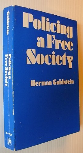 Policing a free society by Herman Goldstein | Goodreads
