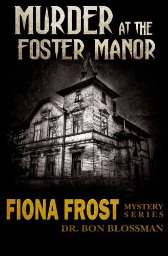 Fiona Frost: Murder at the Foster Manor (Volume 1) by Dr. Bon Blossman ...