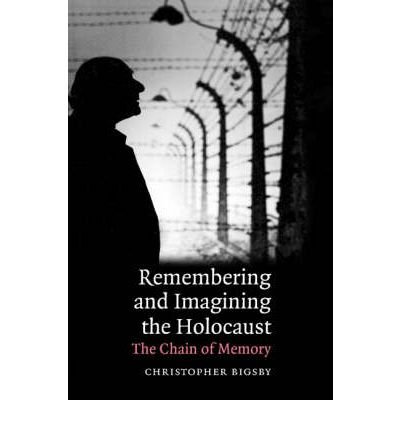 [(Remembering and Imagining the Holocaust: The Chain of Memory ...