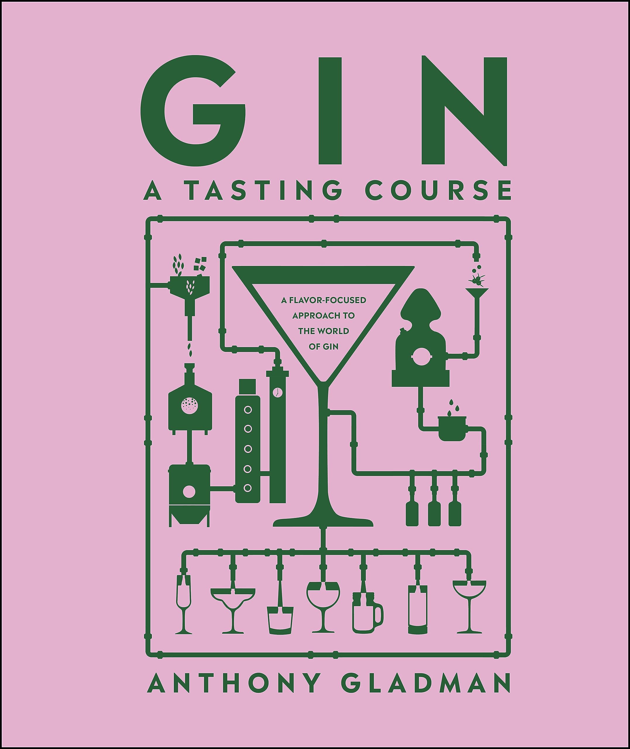 Gin A Tasting Course: A Flavour-focused Approach to the World of Gin by ...