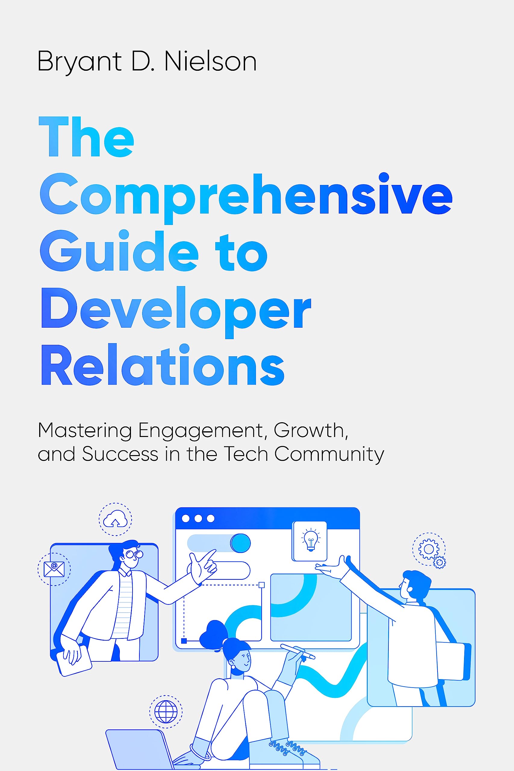 The Comprehensive Guide to Developer Relations: Mastering Engagement ...