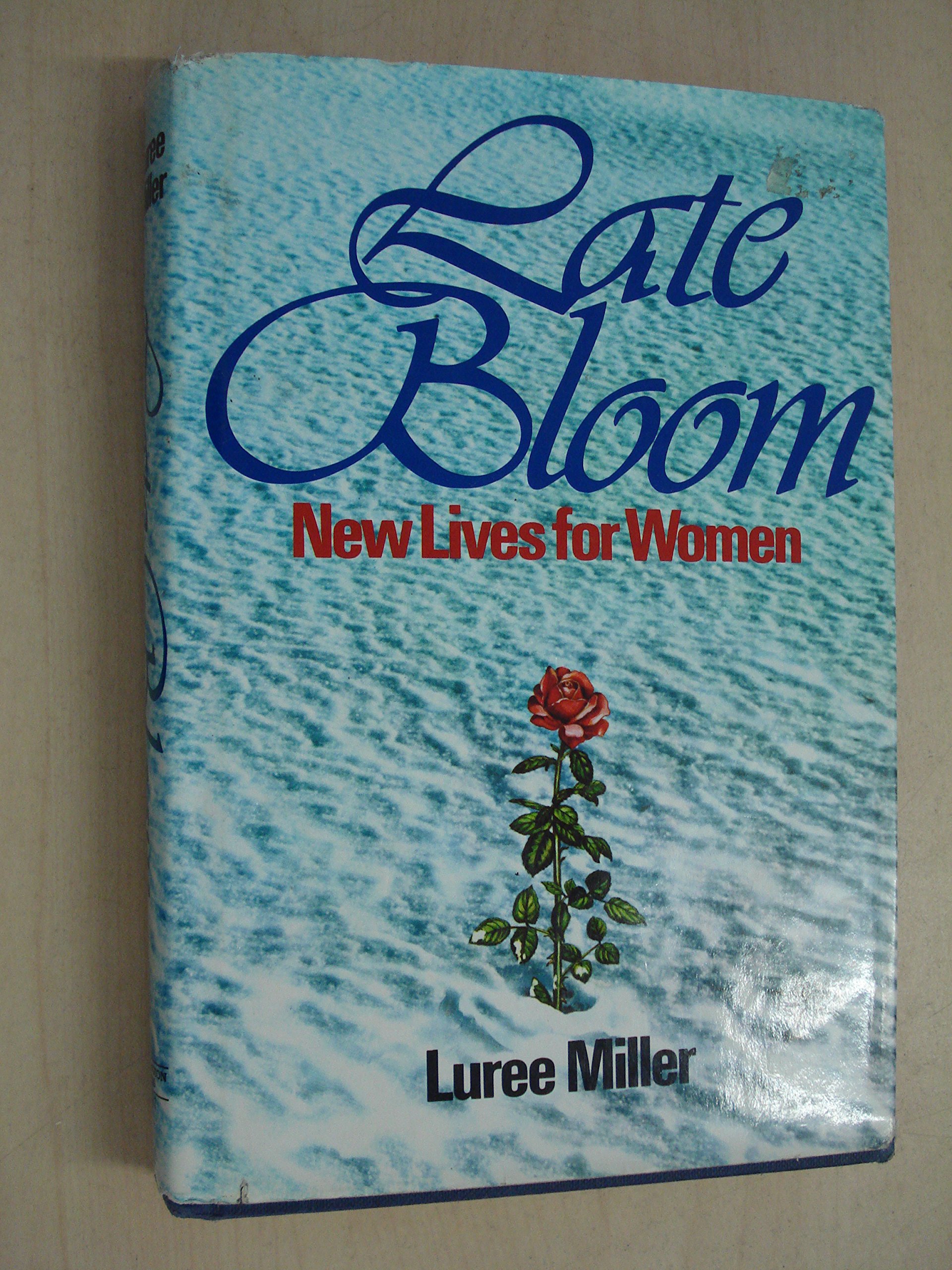 Late bloom: New lives for women by Luree Miller | Goodreads