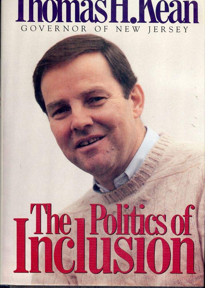 The Politics of Inclusion by Governor of New Jersey Thomas H. Kean ...
