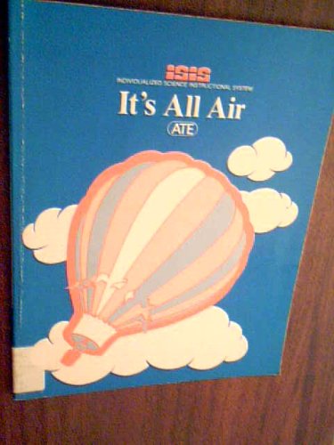 It's All Air, Individualized Science Instructional System, Annotated Teacher's Edition, 1981 by ...