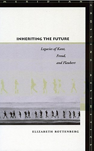 Inheriting the Future: Legacies of Kant, Freud, and Flaubert (Meridian ...