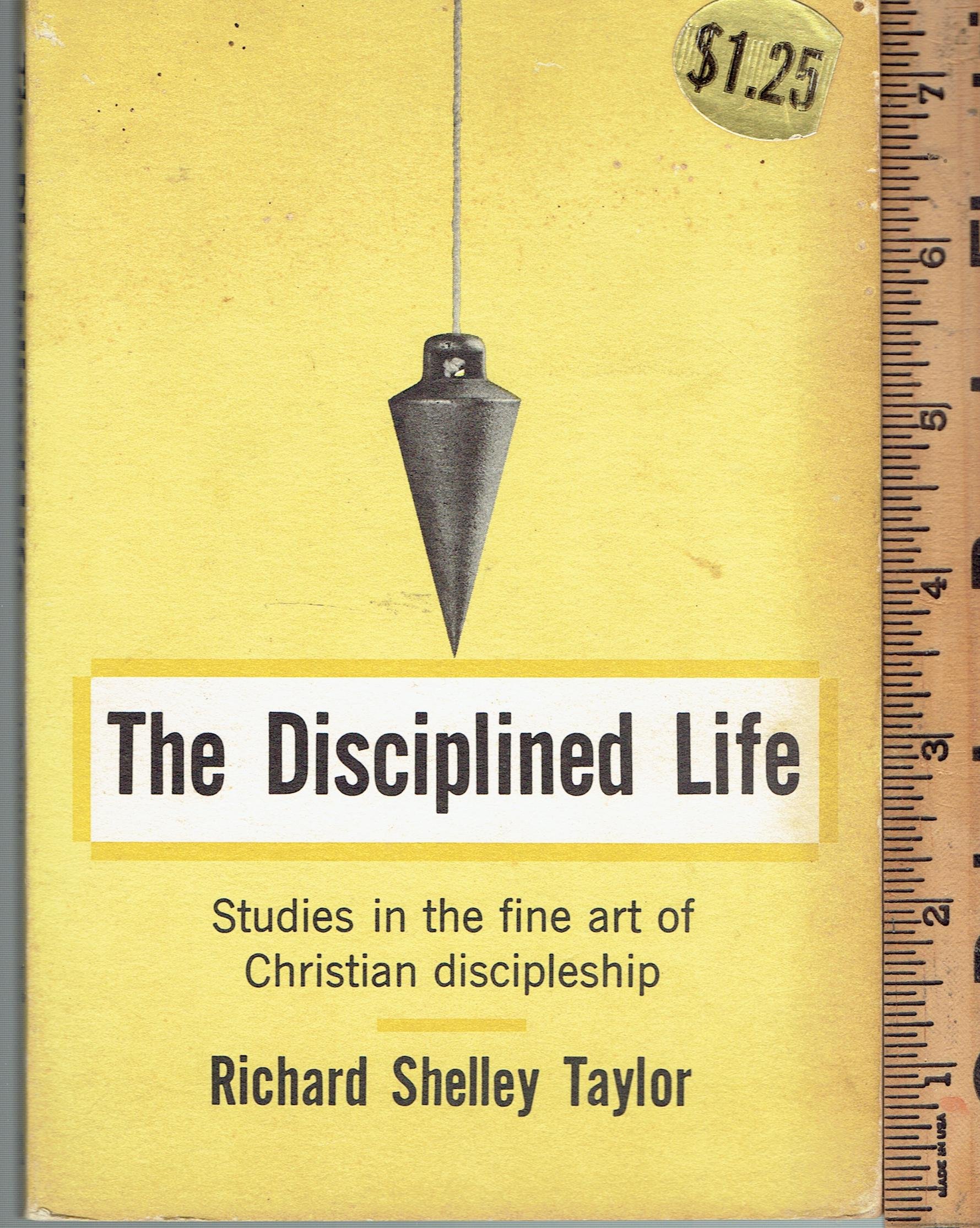 The Disciplined Life: The Meaning and Place of Discipline... Self ...