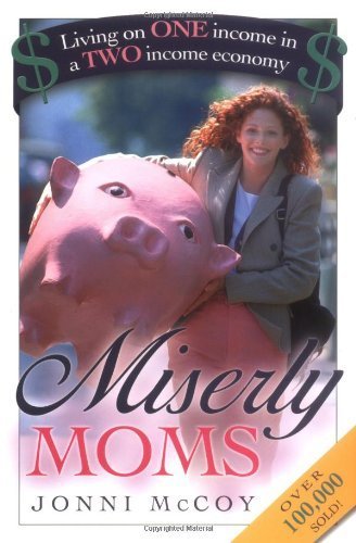 Miserly Moms: Living on One Income in a Two-Income Economy by Jonni ...