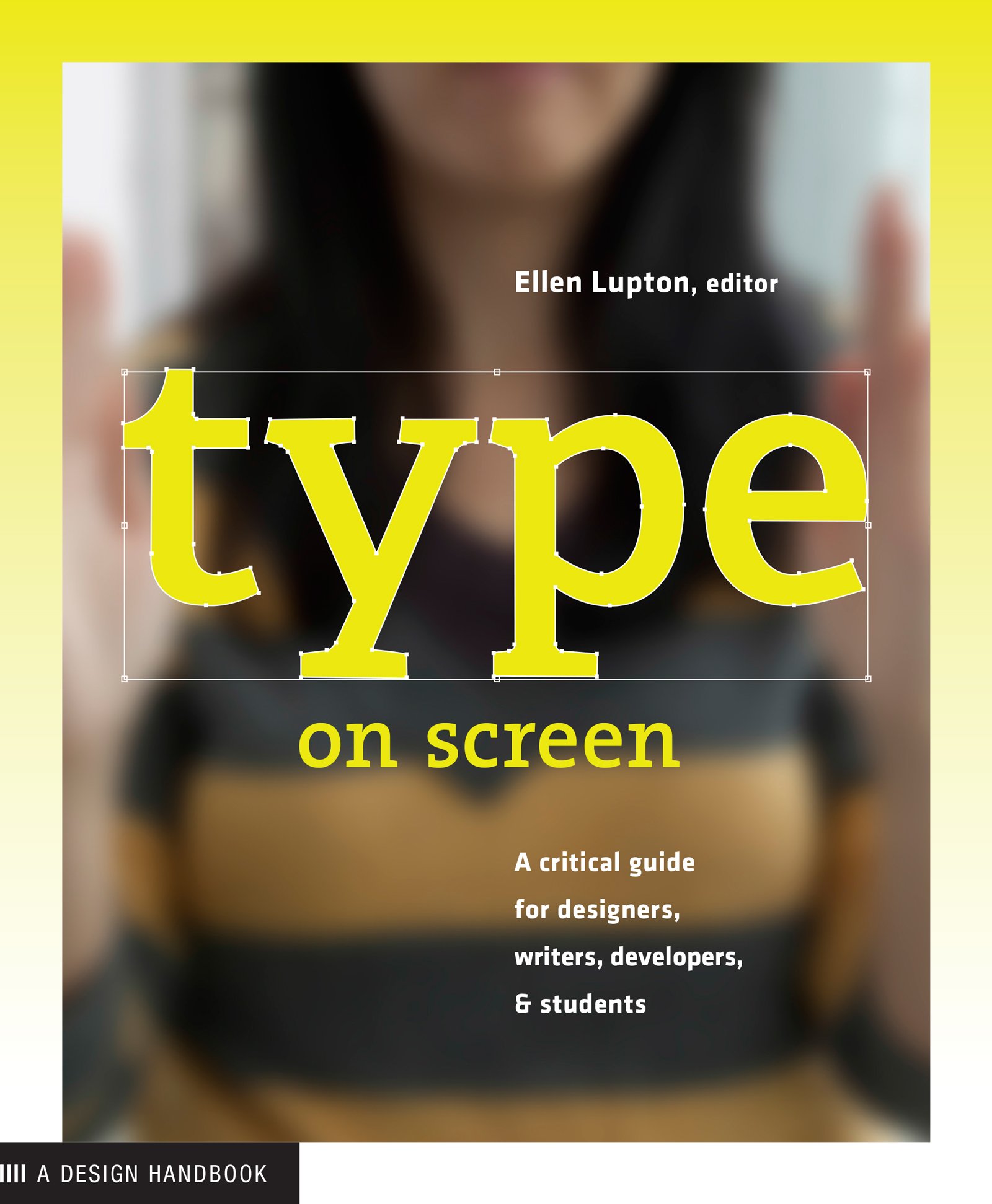 Type on Screen: A Critical Guide for Designers, Writers, Developers ...