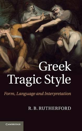Greek Tragic Style: Form, Language and Interpretation by R. B ...