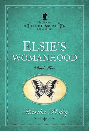 Elsie's Womanhood (Original Elsie Classics) (The Original Elsie ...