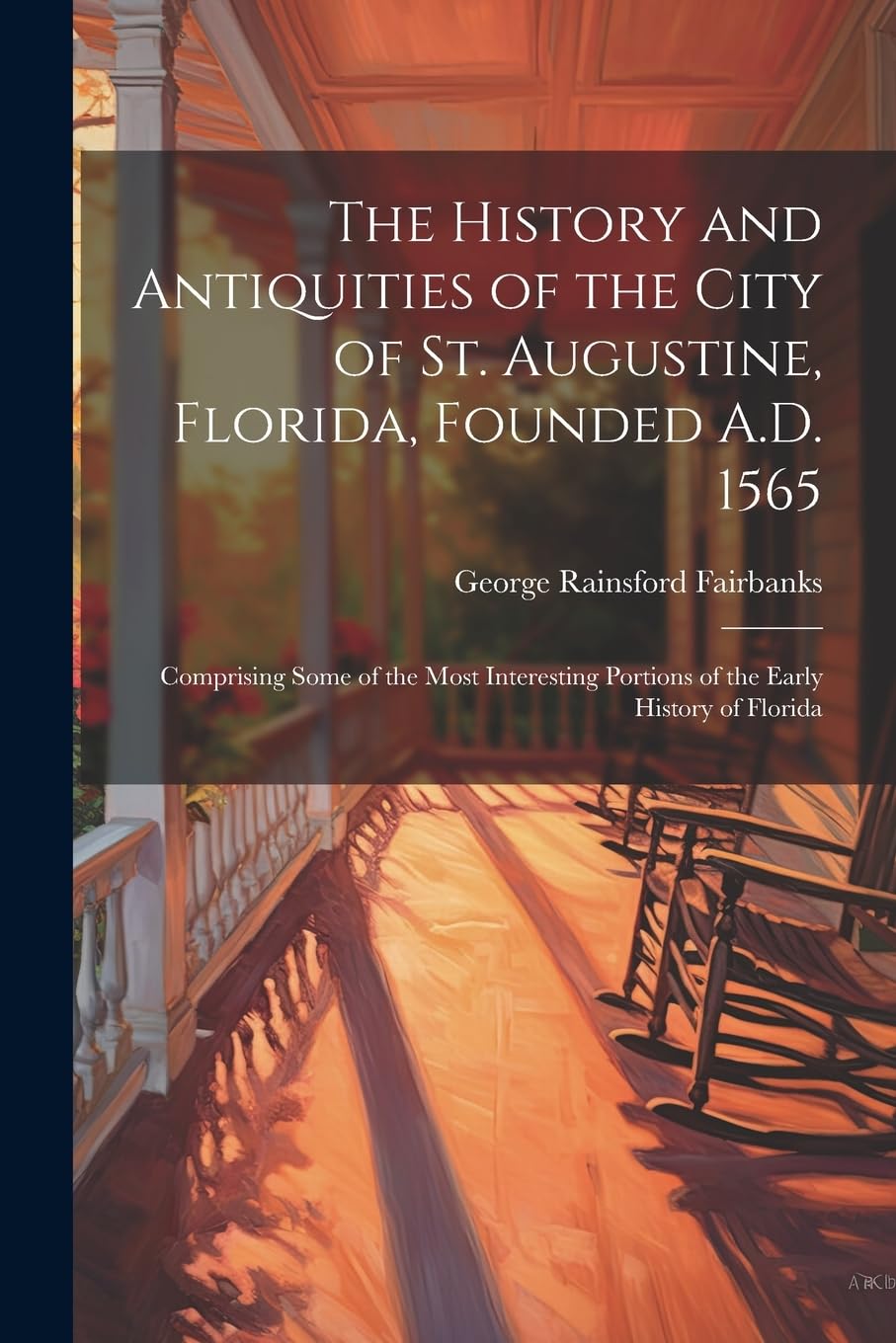 The History and Antiquities of the City of St. Augustine, Florida ...