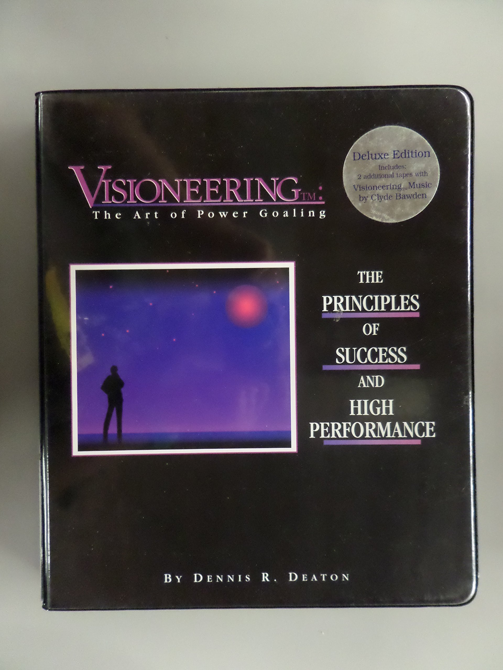Visioneering : The Art of Power Goaling by Dennis R. Deaton | Goodreads
