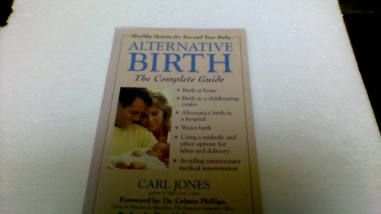 Alternative Birth: The Complete Guide by Carl Jones | Goodreads