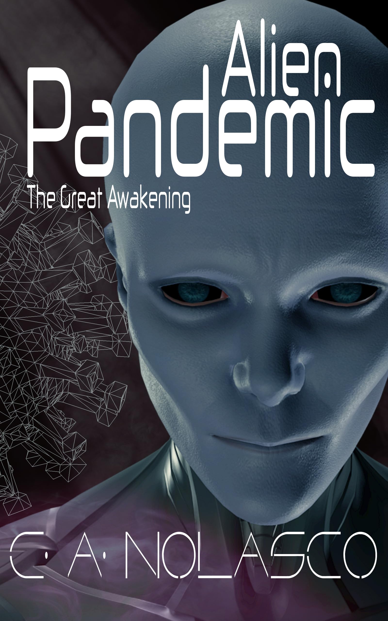 Alien Pandemic : The Great Awakening by C. A. Nolasco | Goodreads